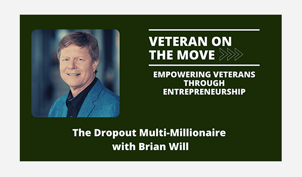 Veteran On The Move - The Dropout Multi-Millionaire with Brian Will ...